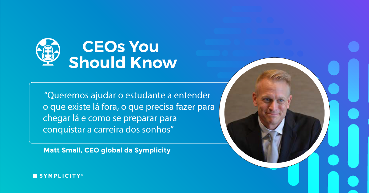 Missão da Symplicity: Preparar Estudantes para o Mundo Real - Por Matt ...