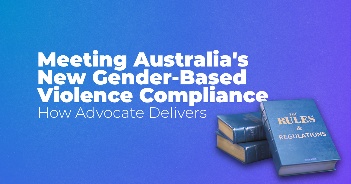 Meeting Australia's New Gender-Based Violence Compliance: How Advocate ...