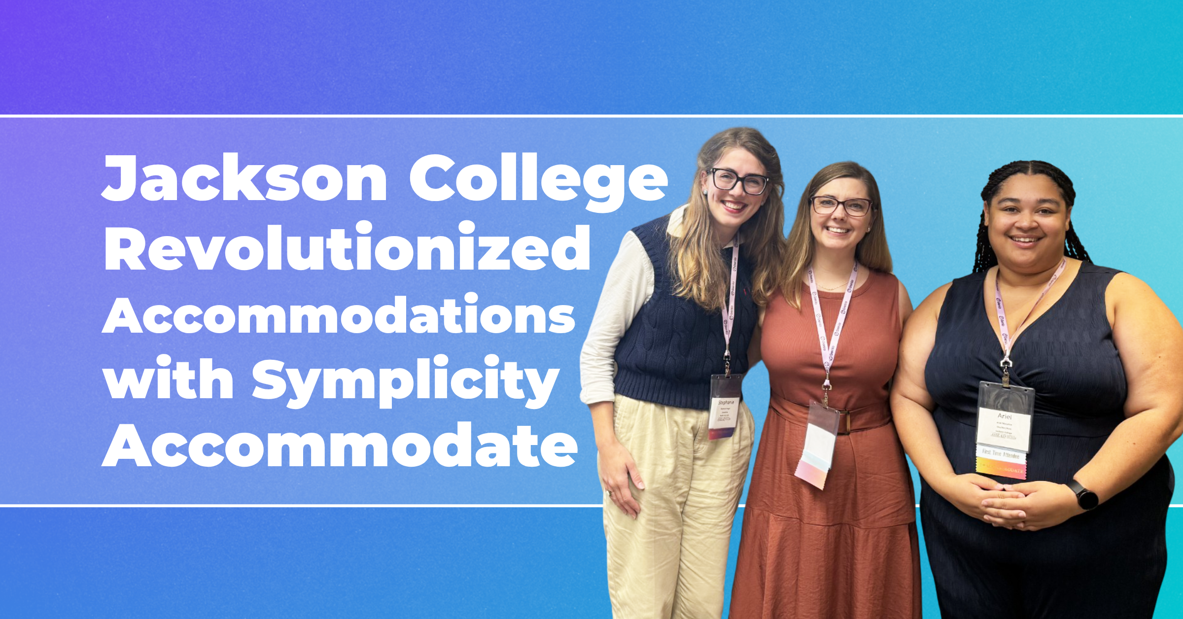 “I fell in love”: Jackson College and Symplicity Accommodate
