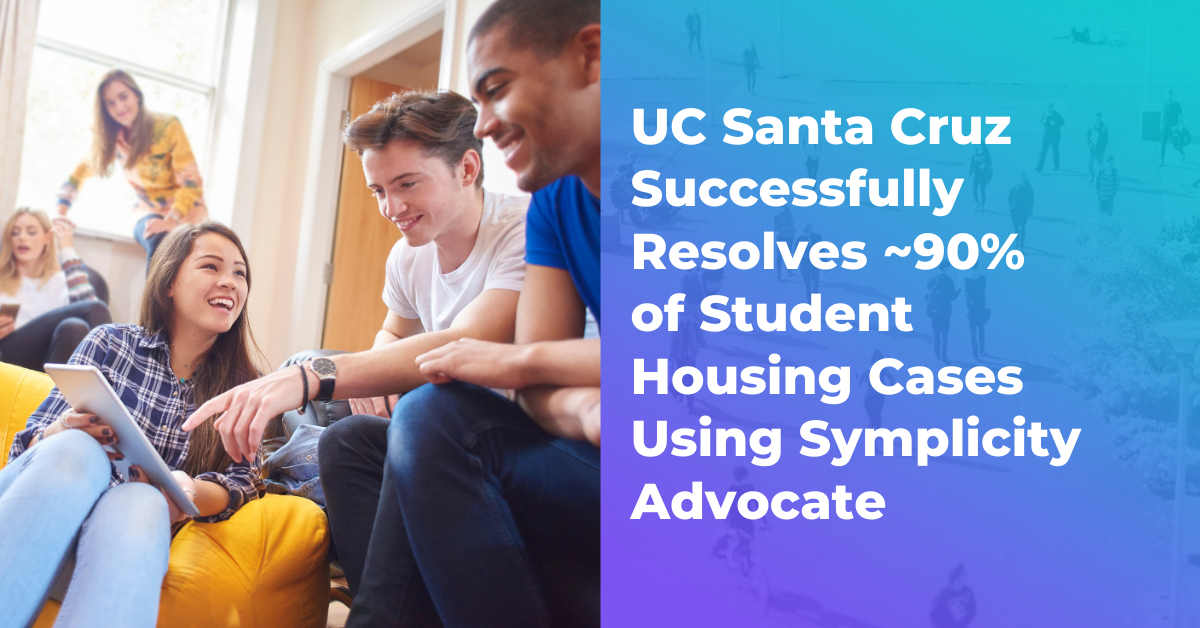 UC Santa Cruz Successfully Resolves ~90% of Student Housing Cases Using Symplicity Advocate